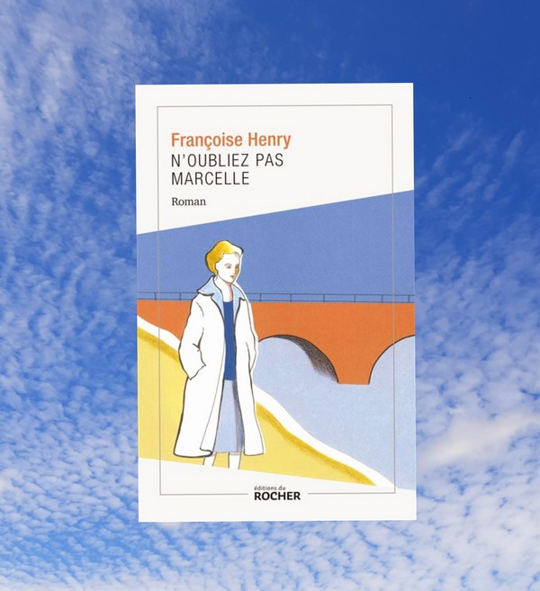 Chronique lecture ️: N’oubliez pas Marcelle de Françoise Henry – DANS ...